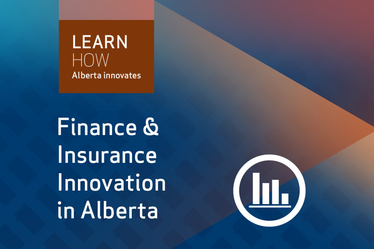 Learn how Alberta is innovating in finance & insurance - Alberta Innovates