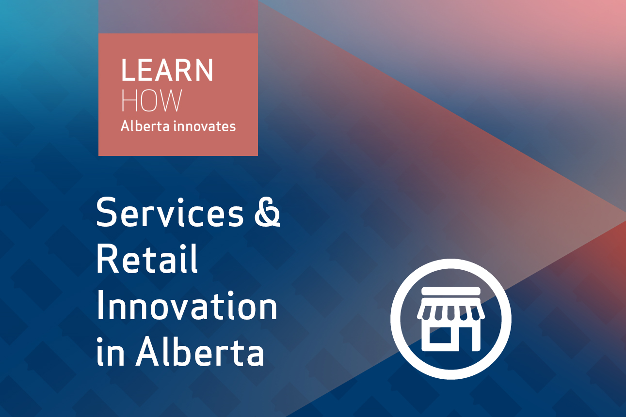 Learn how Alberta is innovating in services & retail - Alberta Innovates